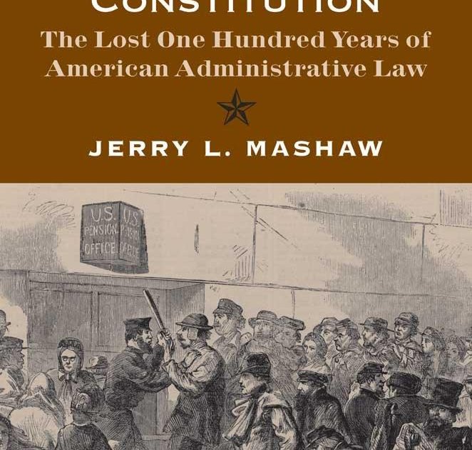 Creating the Administrative Constitution: The Lost One Hundred Years of ...