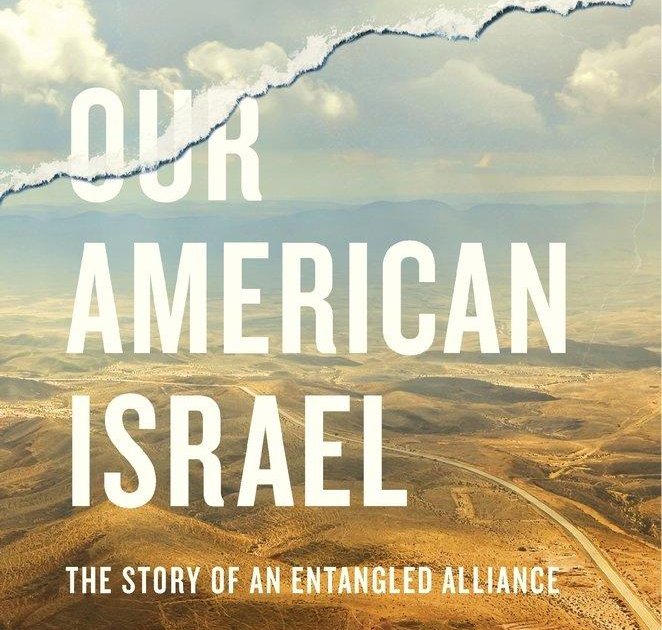 Our American Israel: The Story of an Entangled Alliance by Amy Kaplan ...