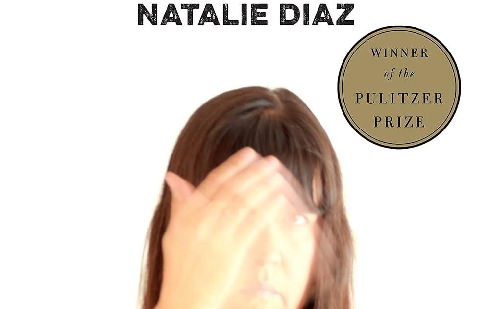 Postcolonial Love Poem: Poems by Natalie Diaz - Ezra Klein Books