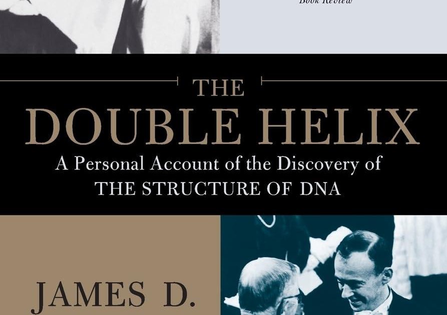 The Double Helix: A Personal Account of the Discovery of the Structure ...