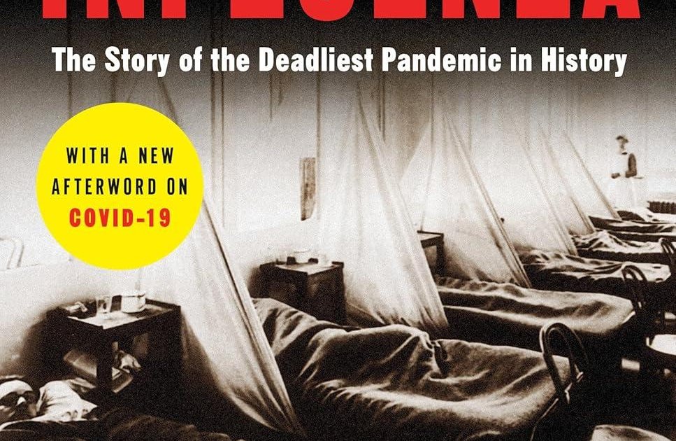 The Great Influenza: The Story of the Deadliest Pandemic in History by ...