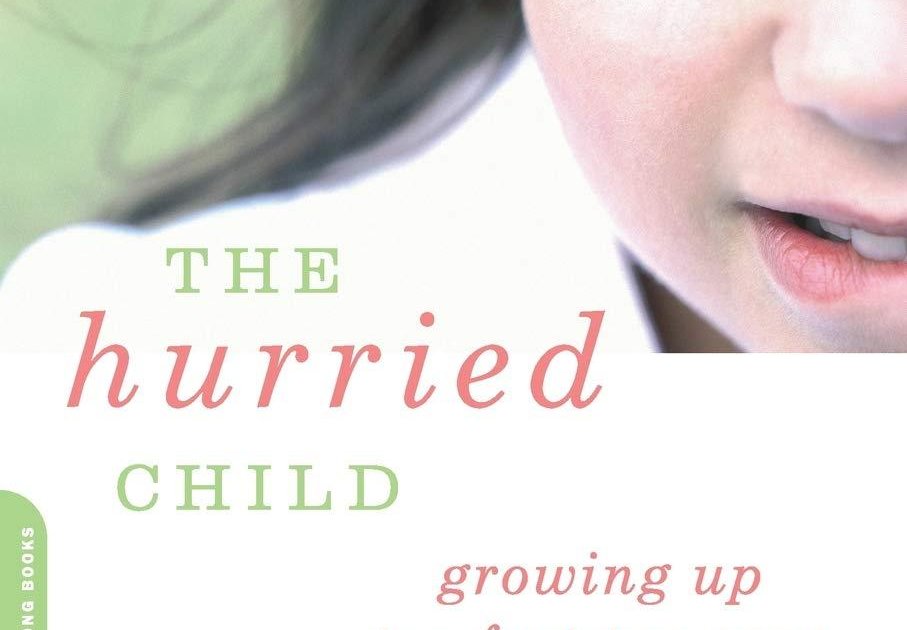 The Hurried Child (25th anniversary edition) by David Elkind - Ezra ...