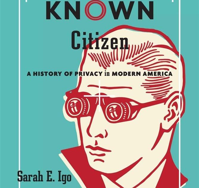 The Known Citizen: A History of Privacy in Modern America by Sarah E ...