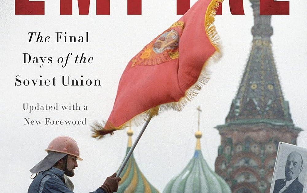 The Last Empire: The Final Days of the Soviet Union by Serhii Plokhy ...