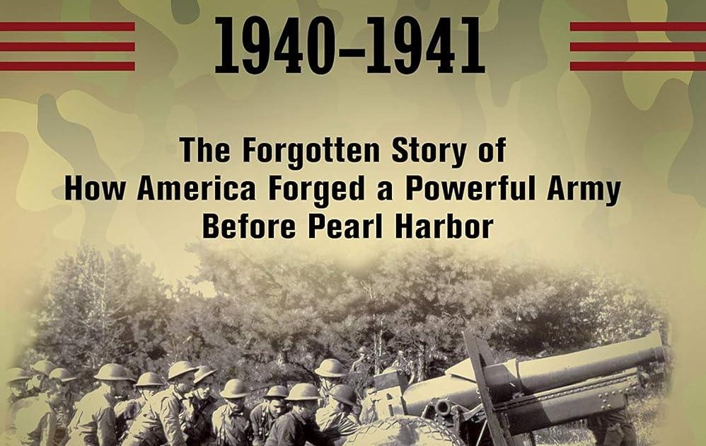 The Rise of the G.I. Army, 1940-1941: The Forgotten Story of How ...