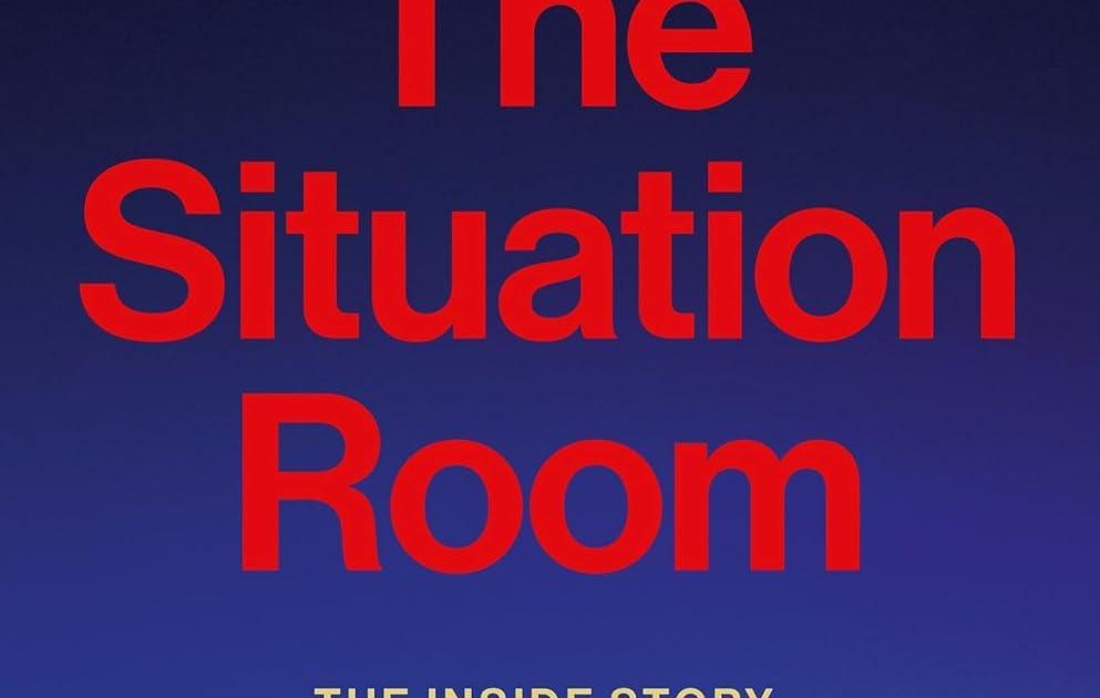 The Situation Room: The Inside Story of Presidents in Crisis by George ...