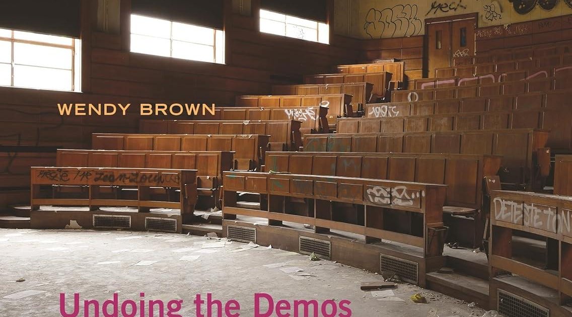 Undoing the Demos: Neoliberalism’s Stealth Revolution (Near Future ...