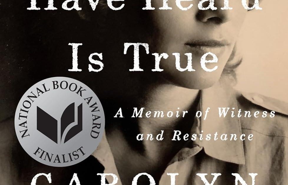 What You Have Heard Is True: A Memoir of Witness and Resistance by ...