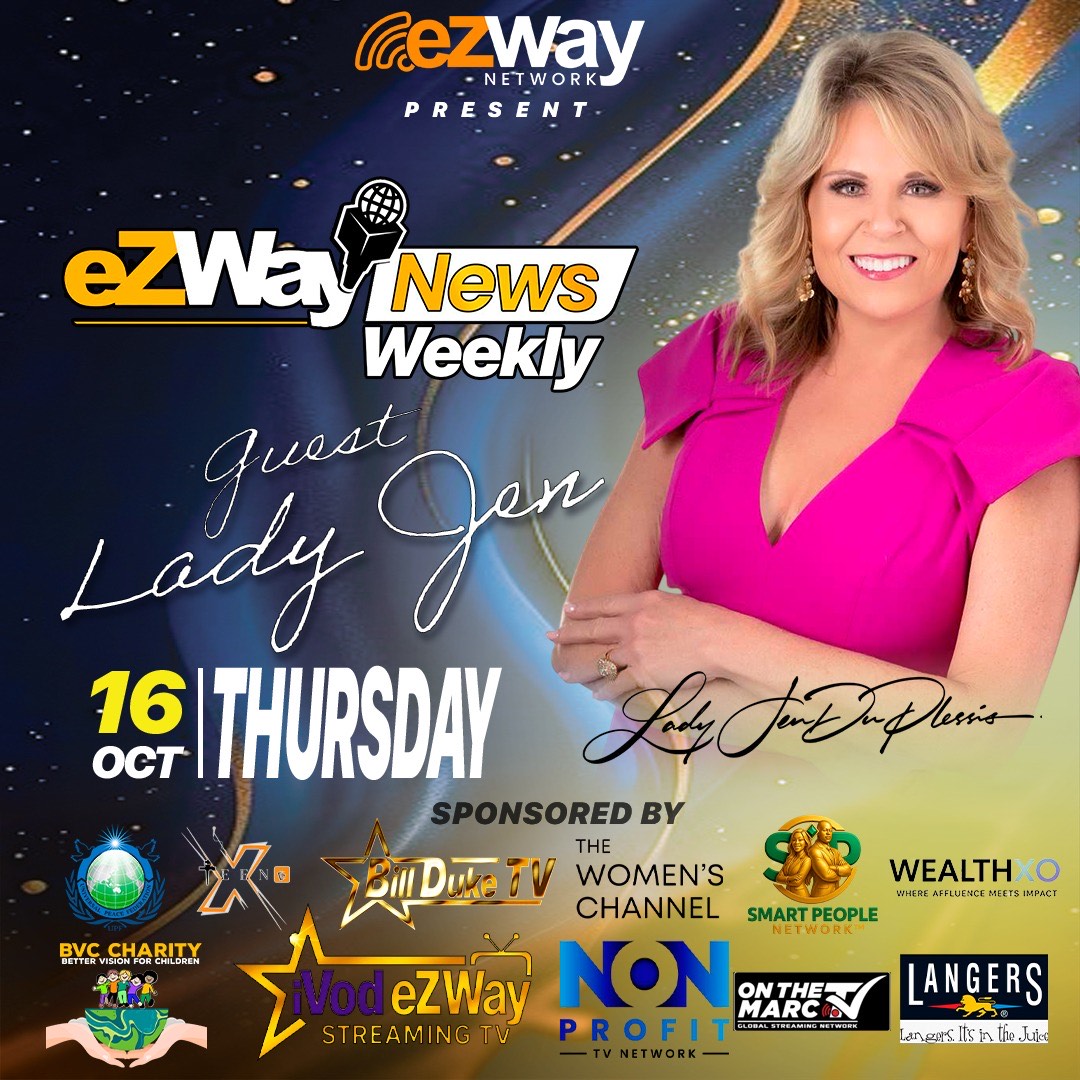 eZWay News Weekly Featured Guest Lady Jen Du Plessis – eZWay News