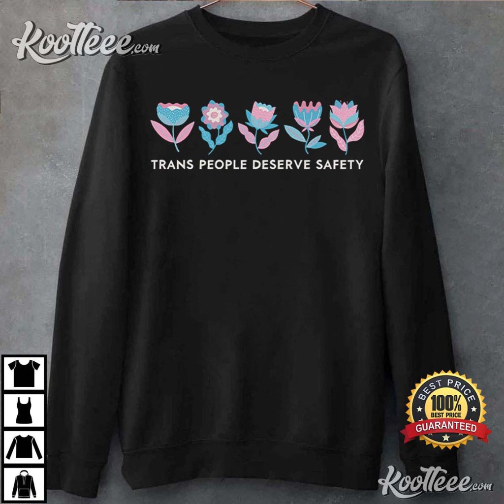 Trans People Deserve Safety Trans Pride T-Shirt