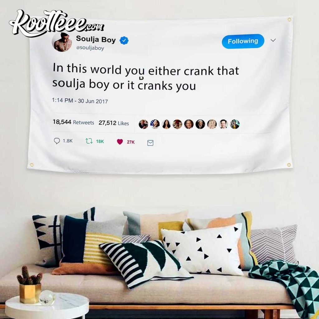 Soulja Boy Crank Dat In This World You Either Crank Flag