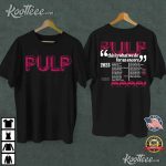 PULP This Is What We Do For An Encore 2023 Tour T-Shirt