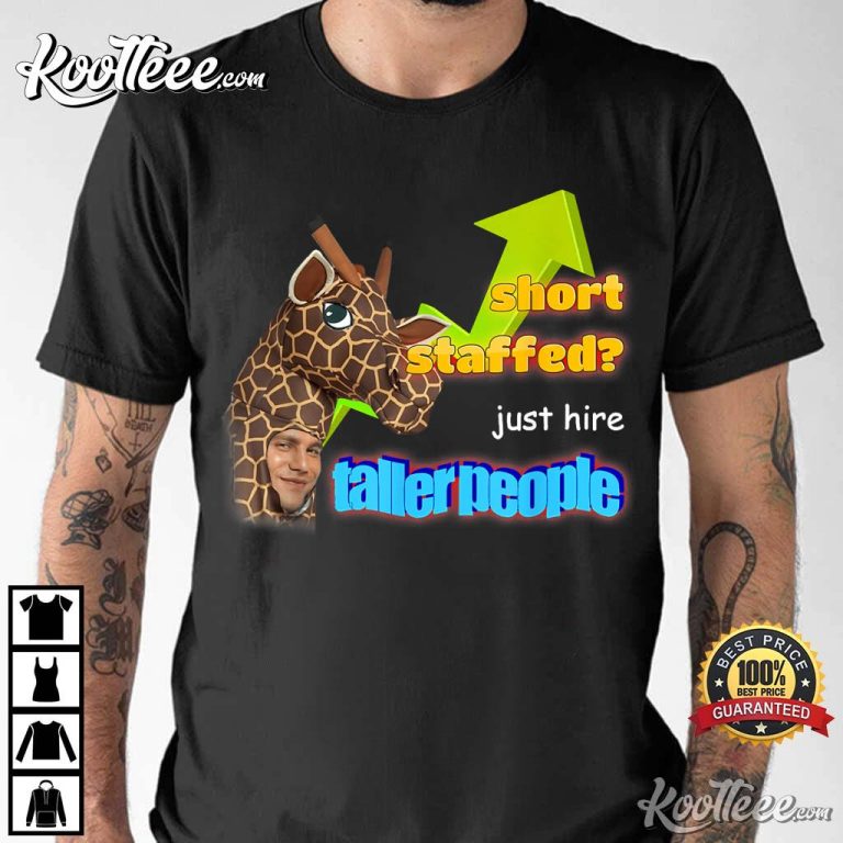Short Staffed Just Hire Taller People Meme T-Shirt