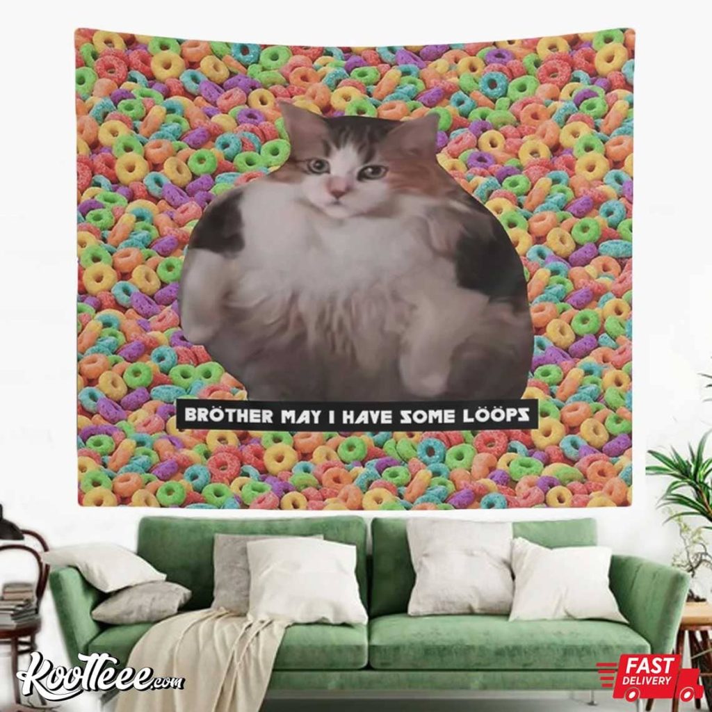 Cat Meme Brother May I Have Some Loops Wall Tapestry
