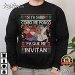Spanish Christmas Si Ya Saben Como Me Pongo Pa'que Me Invitan T-Shirt