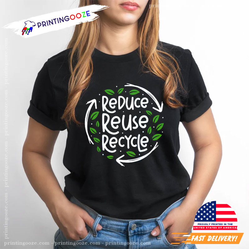 Reduce Reuse Recycle Earth Day Shirt - Unleash Your Creativity