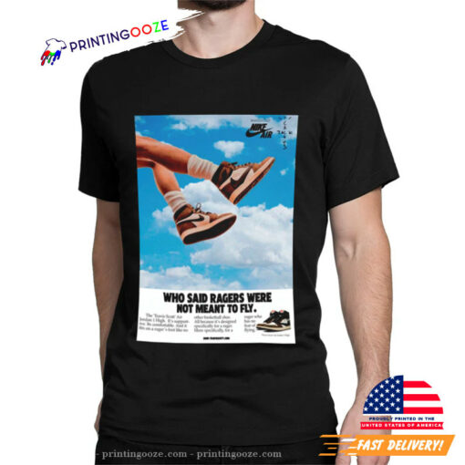 Travis Scott Who Said Ragers Were Not Meant To Fly Shirt - Unleash Your ...
