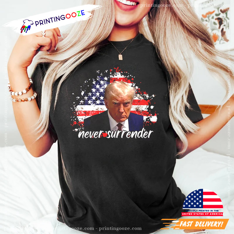 Never Surrender Funny Meme Donald Trump T-shirt - Unleash Your Creativity