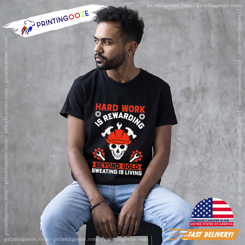 Hard Work Is Rewarding BeYond Gold Sweating Is Living T-shirt - Unleash ...