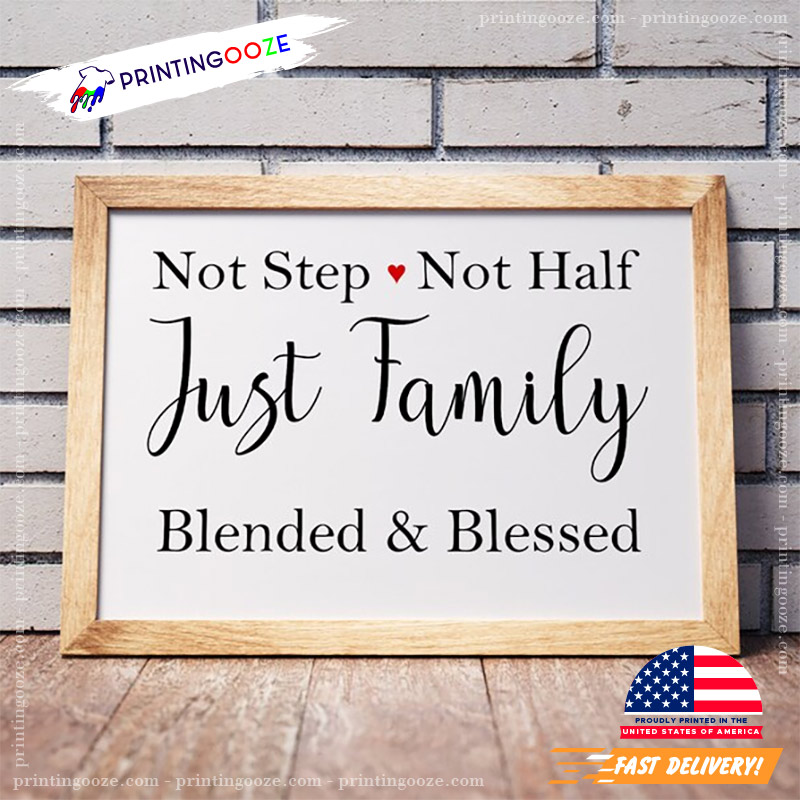 Not Step Not Half Just Family Blended And Blessed Stepfamily Day Poster ...