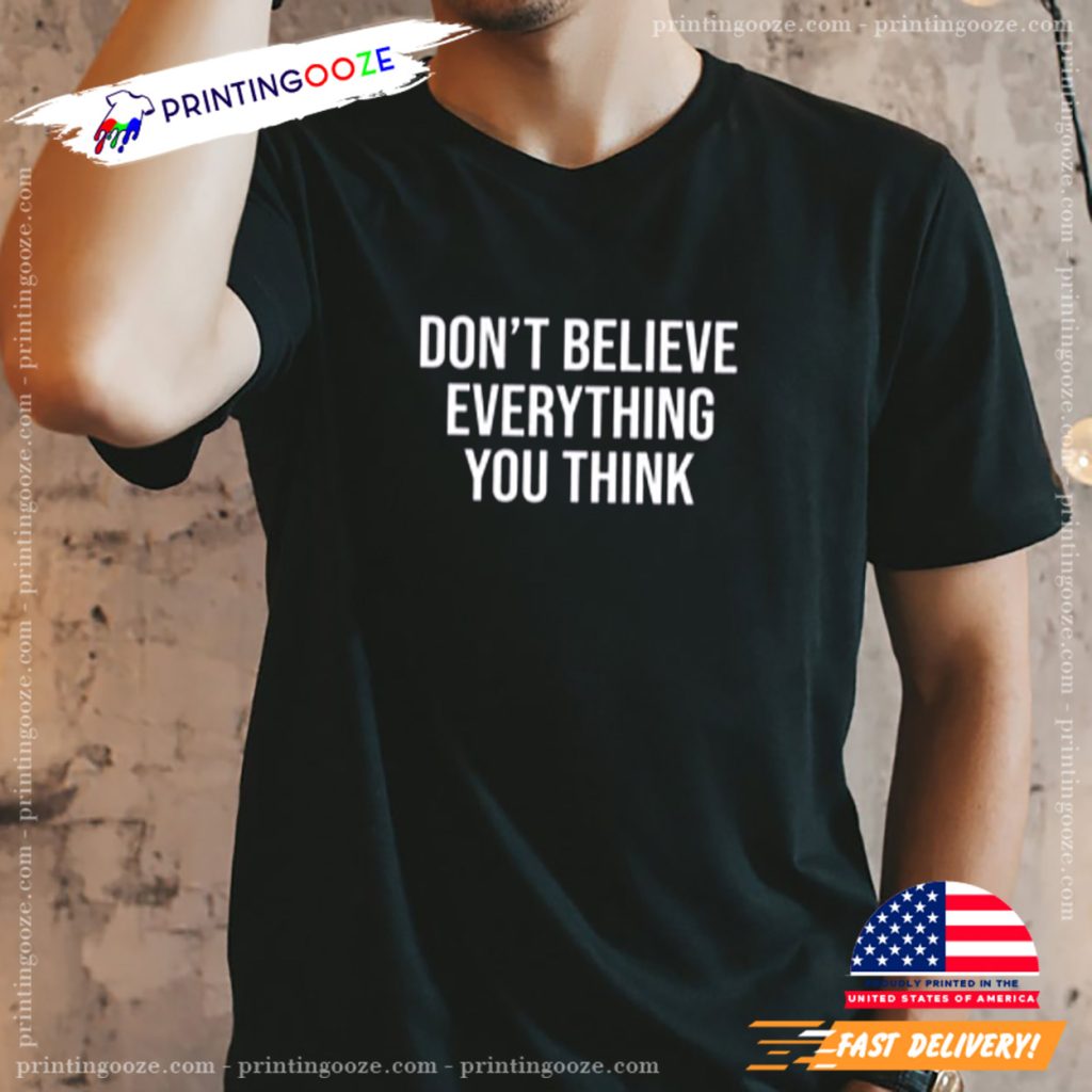 Don't Believe Everything You Think World Mental Health Shirt - Unleash ...