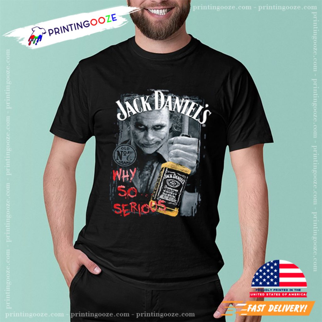 Jack Daniels Black Why So Serious T-Shirt - Unleash Your Creativity