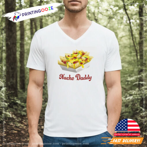 Nacho Daddy Funny National Nachos Day Shirt - Unleash Your Creativity