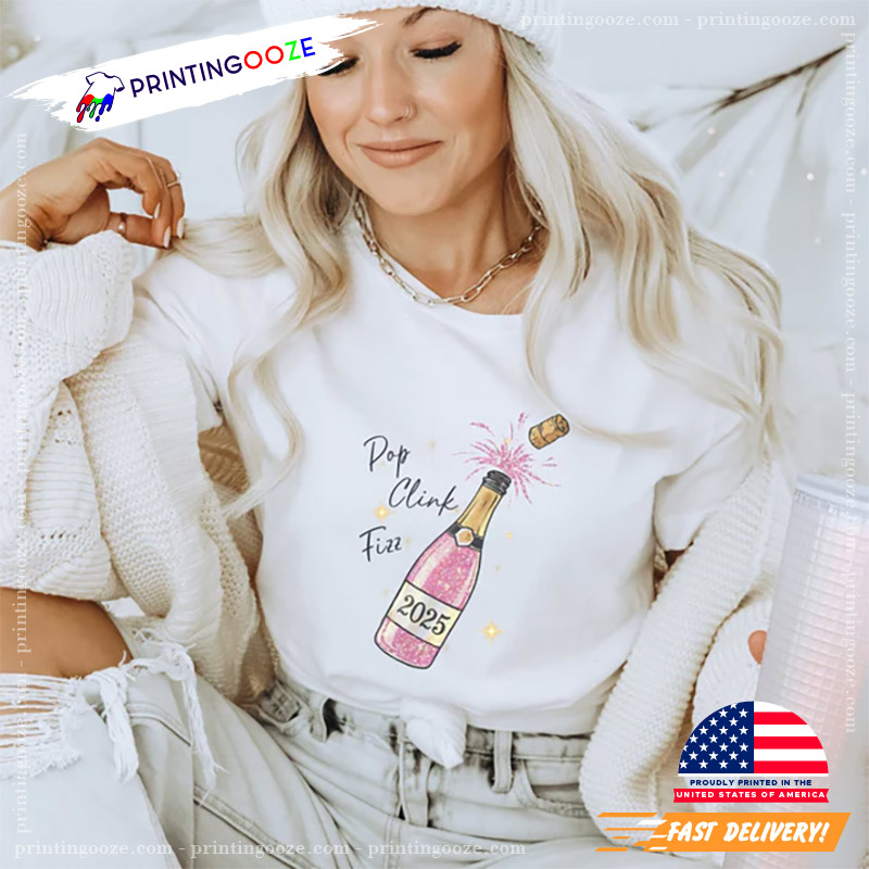 2025 New Year's Eve Pop Clink Fizz T-shirt - Unleash Your Creativity