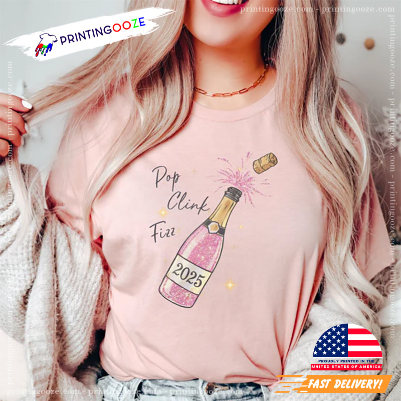 2025 New Year's Eve Pop Clink Fizz T-shirt - Unleash Your Creativity