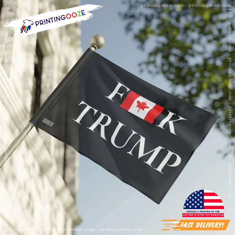 F Trump Canada Flag Anti Trump Canadian Flag - Unleash Your Creativity