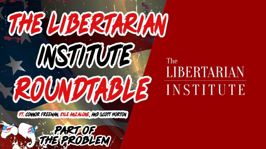 The Libertarian Institute Round Table with Dave Smith ft. Scott, Kyle ...