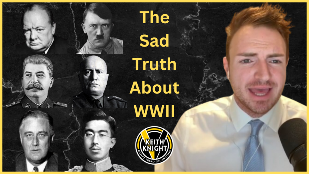 The Sad Truth About WWII | The Libertarian Institute