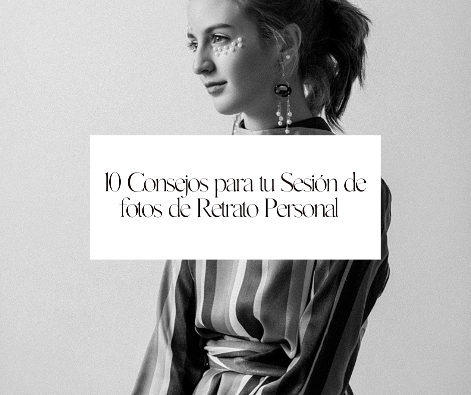 10 Consejos para tu Sesión de fotos de Retrato Personal | León, Gto ...
